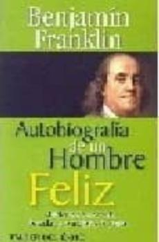 Autobiografia De Un Hombre Feliz de Benjamin Franklin en PDF, eBook y Audiolibro