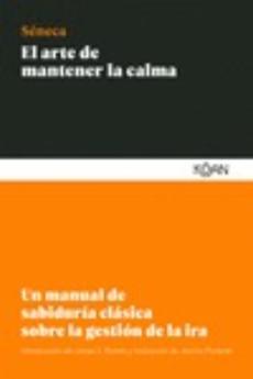El Arte De Mantener La Calma: Un Manual De Sabiduria Clasica Sobre La Gestion De La Ira de Lucio ...
