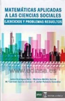 Matematicas Aplicadas A Las Ciencias Sociales: Ejercicios Y Problemas Resueltos de Varios ...