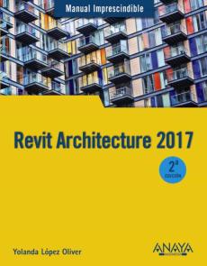 Revit Architecture 2017 (Manual Imprescindible) de Yolanda Lopez Oliver en PDF, eBook y Audiolibro