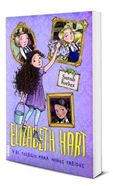 Elizabeth Hart Y El Colegio Para Niños Creídos, N.º 1 de Sarah Forbes ...