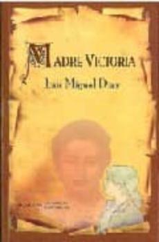 Madre Victoria de Luis Miguel Diaz Gonzalez en PDF, eBook y Audiolibro