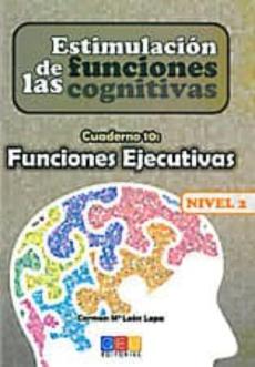 Estimulacion De Las Funciones Cognitivas Nivel 2, Cuaderno 10: Fu Nciones Ejecutivas de Carmen ...